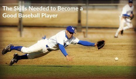 The Skills Needed To Become A Good Baseball Player - InningAce